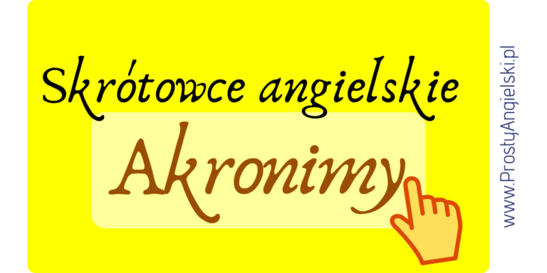 Akronimy angielskie i inne popularne skrótowce literowe - Prosty Angielski!